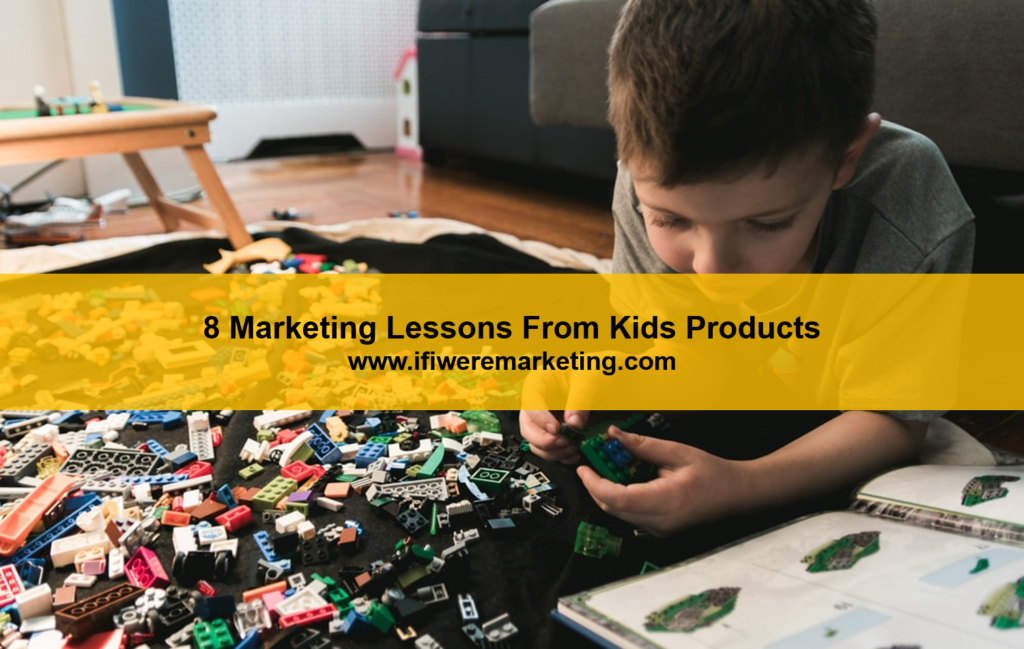 8 Unusual Marketing Lessons Worth Learning From Kids Products - If I ...